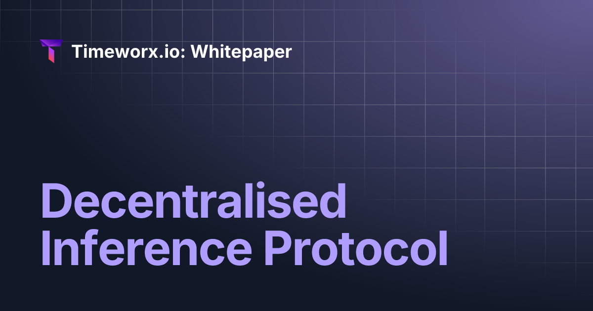 Decentralised Inference Protocol | Timeworx.io: Whitepaper