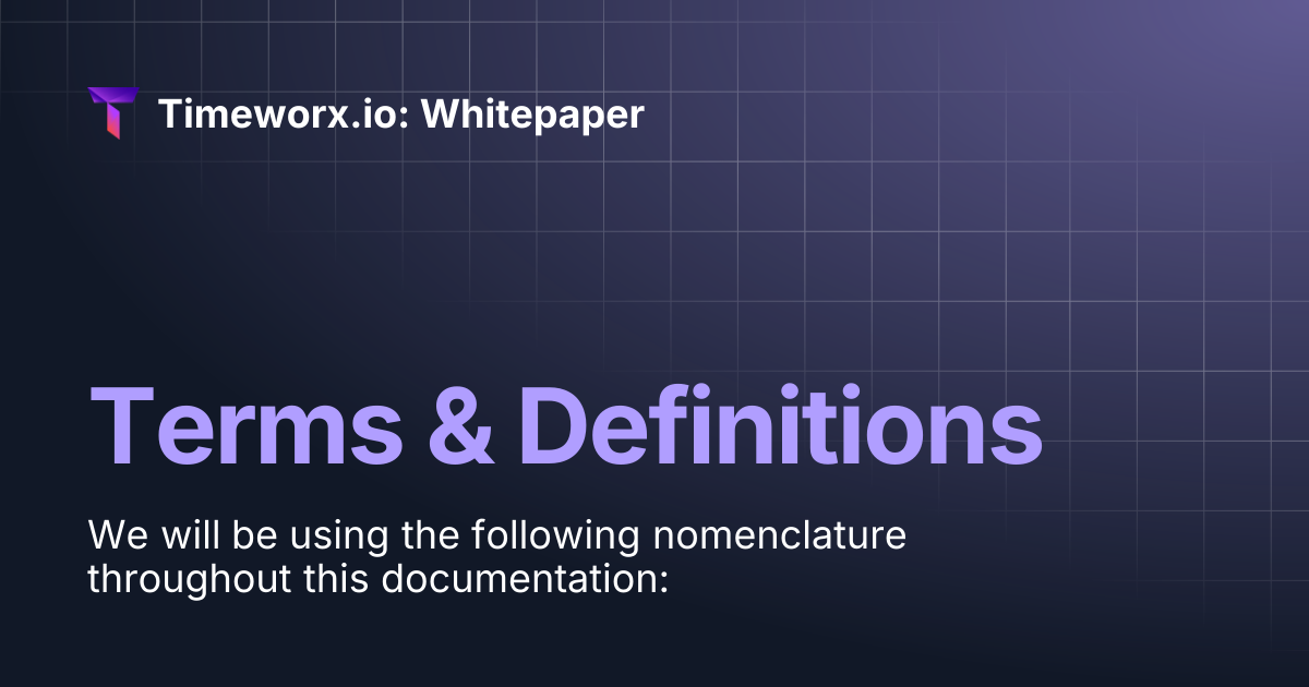 Terms & Definitions | Timeworx.io: Whitepaper